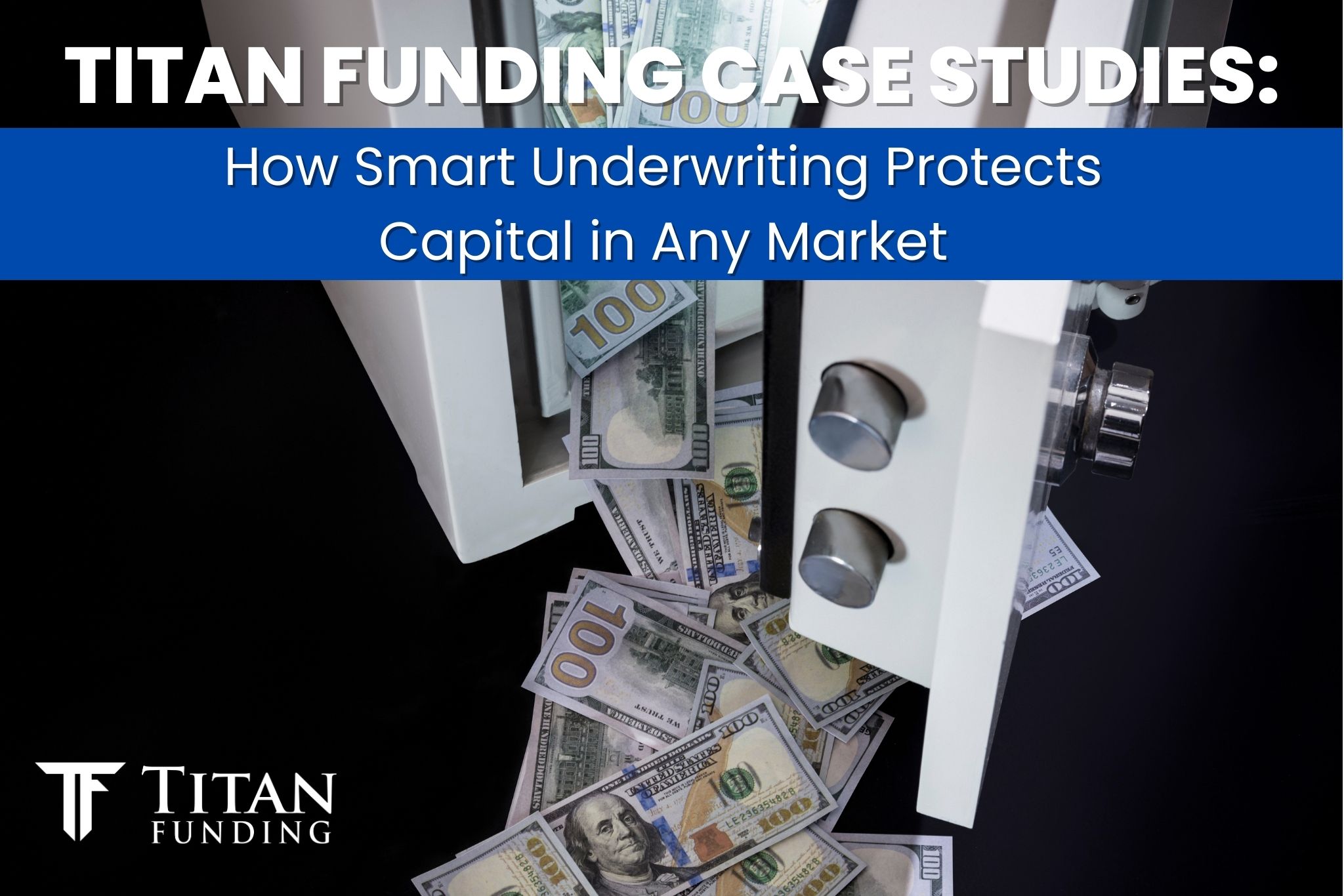 Titan Funding Case Studies: How Smart Underwriting Protects Capital in Any Market | Titan Funding